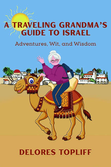 A Traveling Grandma's Guide to Israel - Delores Topliff